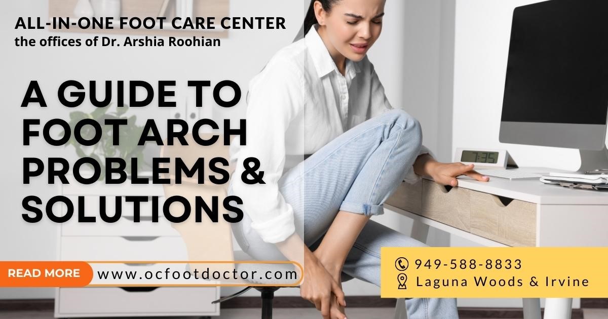 A Guide to Foot Arch Problems & Solutions