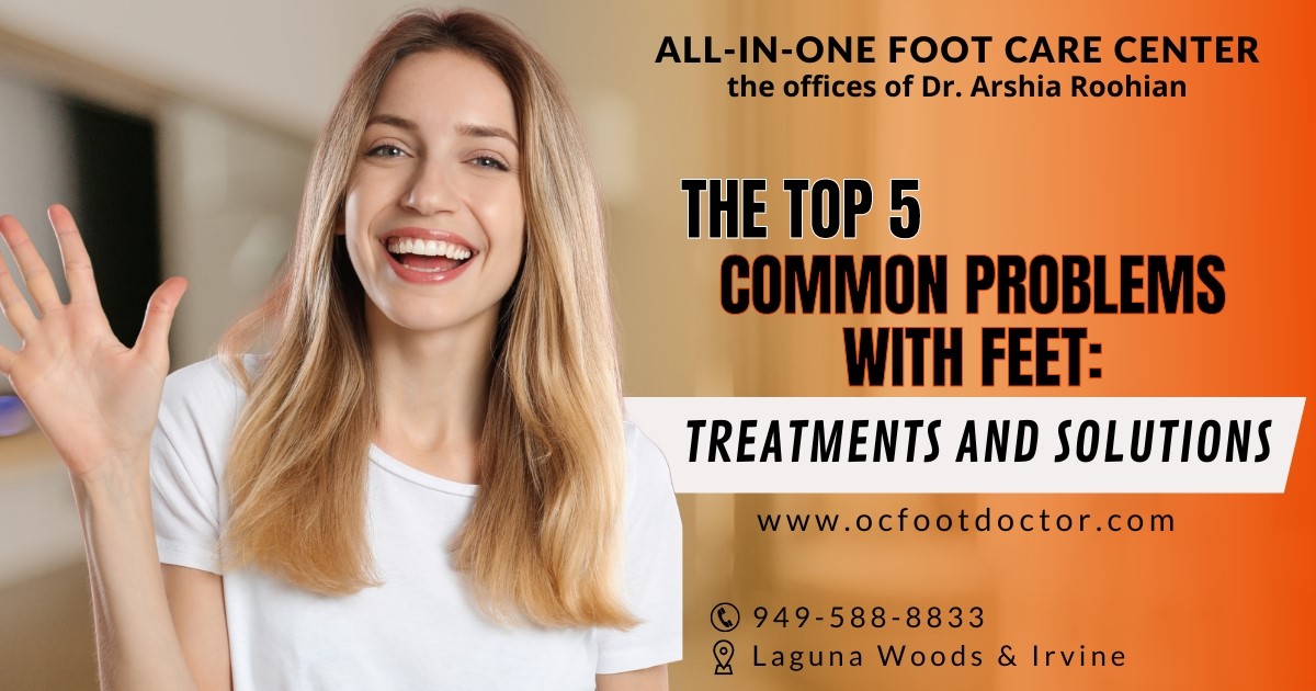 The Top 5 Common Problems with Feet: Treatments and Solutions