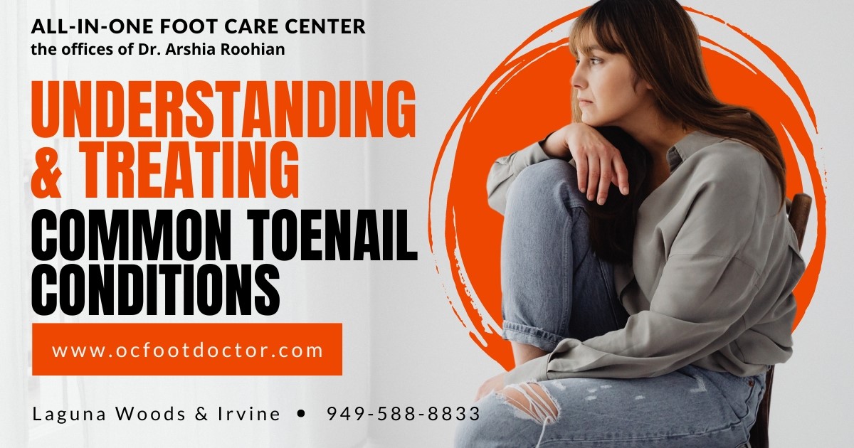 Understanding & Treating Common Toenail Conditions